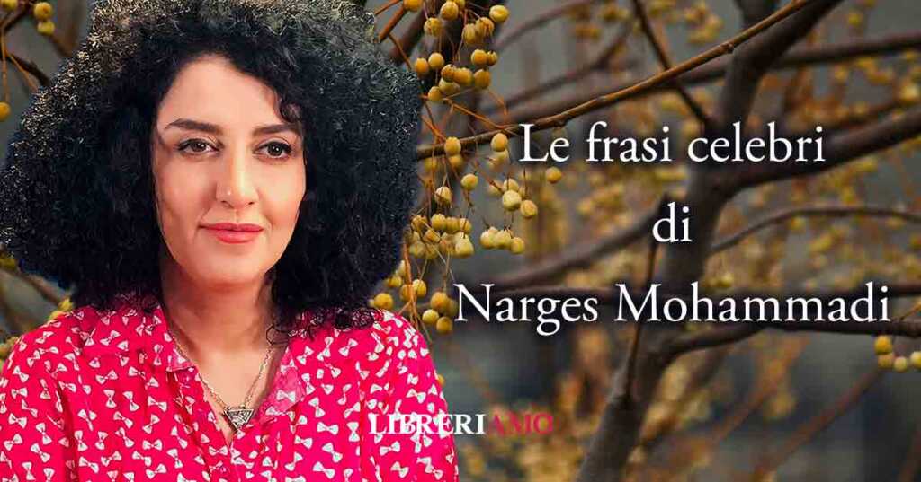 Narges Mohammadi, 15 frasi del Premio Nobel per la pace - Libreriamo