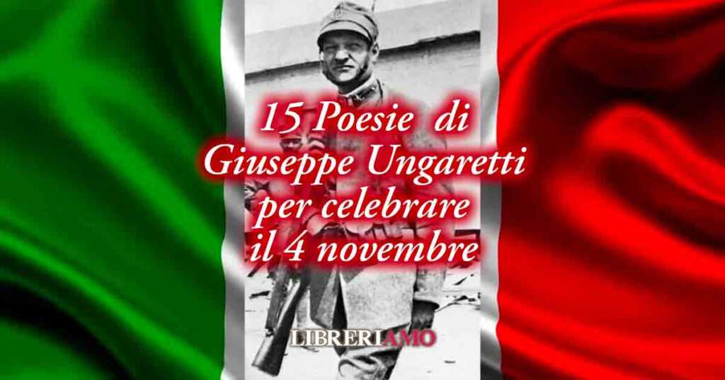 Il 4 novembre in 15 poesie del grandioso Giuseppe Ungaretti