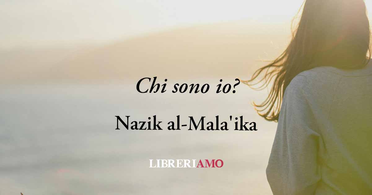 “Chi sono io?”, la poesia di Nazik al-Mala'ika e la libertà della donna ...