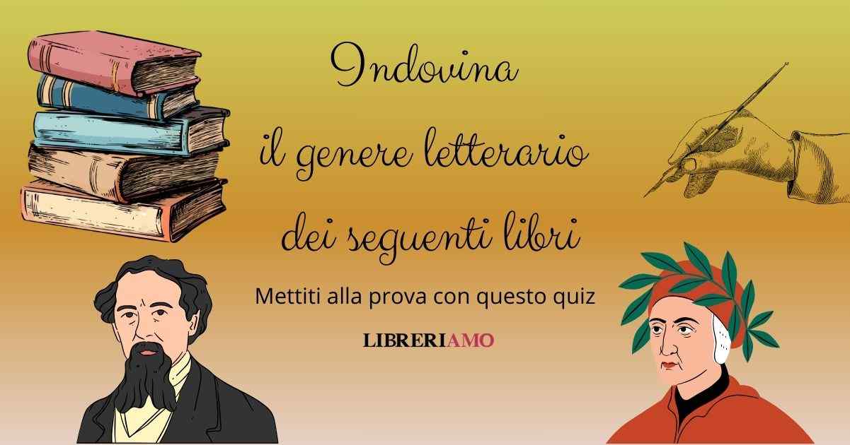 Riesci a indovinare a quale genere letterario appartengono questi libri? Riesci a indovinare a quale genere letterario appartengono questi libri?