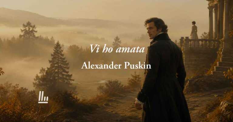Vi ho amata (1829) di Alexander Puskin: poesia sul vero amore dove il ...