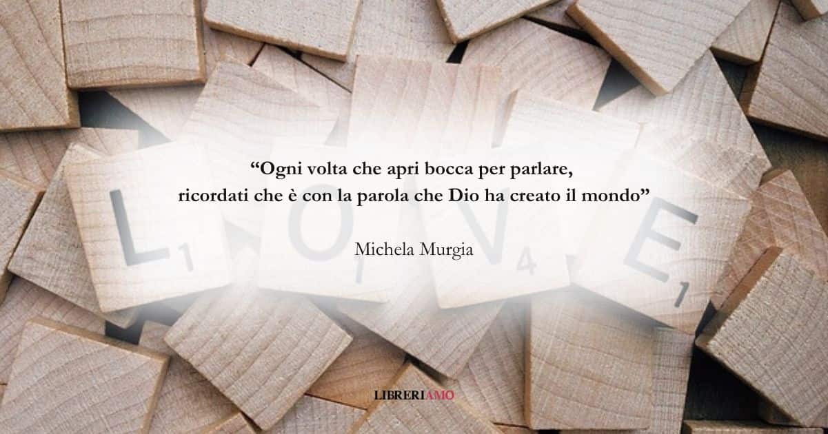 La frase di Michela Murgia sul valore assoluto della parola
