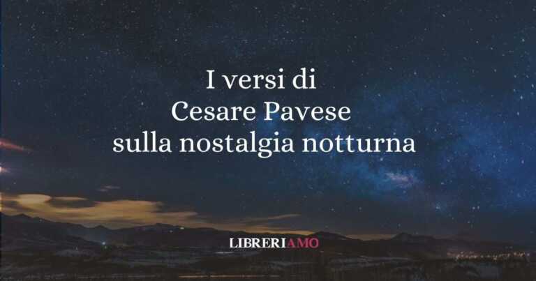 I versi di Cesare Pavese sulla nostalgia notturna