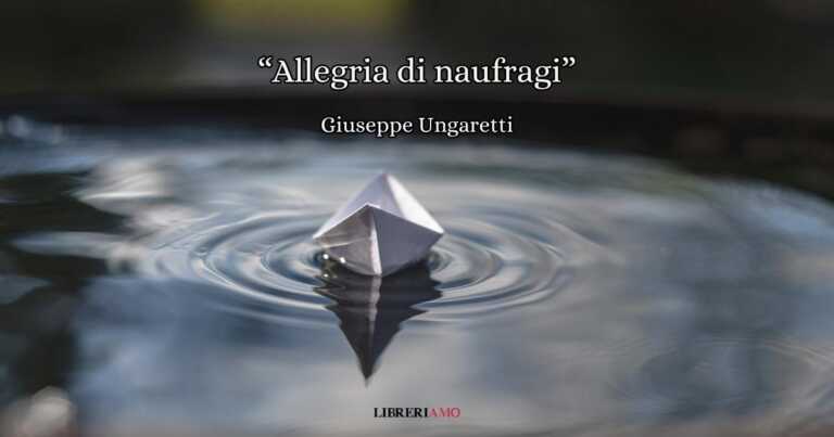 "Allegria di naufragi", la poesia di Ungaretti che racconta la fugacità ...