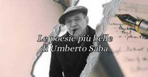 Umberto Saba, le poesie più belle del poeta e scrittore triestino