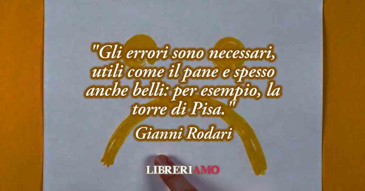 Una frase di Gianni Rodari (1964) sul potere dell'errore per imparare e ...
