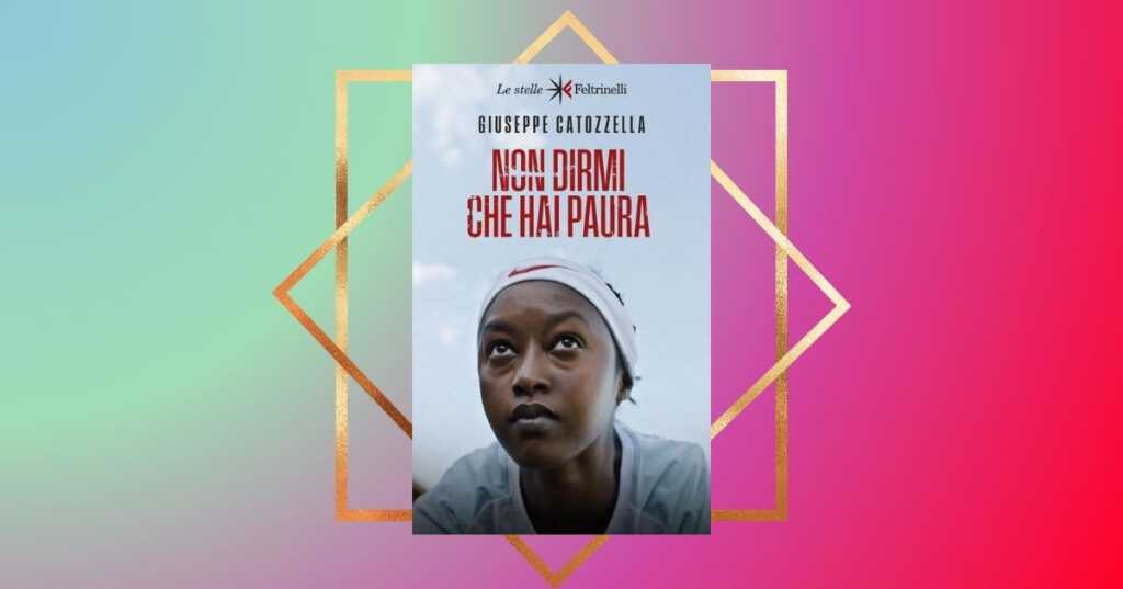 “Non dirmi che hai paura”, il fenomeno editoriale di Giuseppe ...