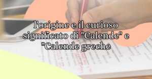"Calende" e "Calende greche", l'origine e il curioso significato delle ...