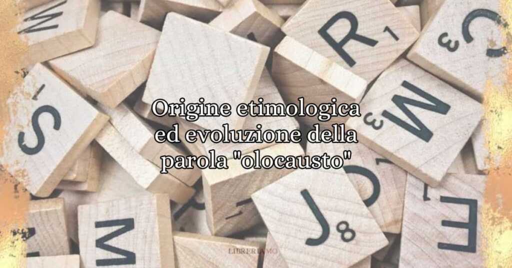 Origine etimologica ed evoluzione della parola "Olocausto"