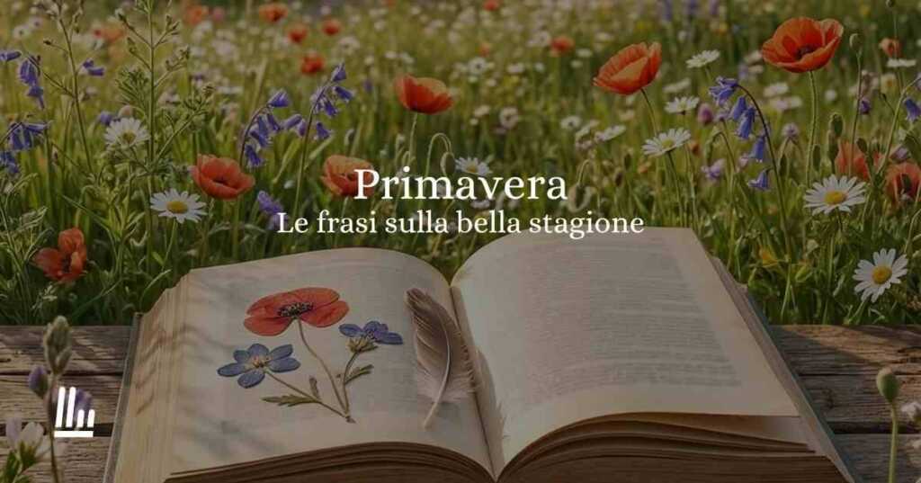 35 frasi sulla Primavera per celebrare l'inizio della bella stagione