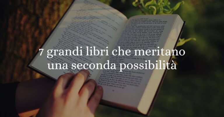 7 libri classici che meritano una seconda possibilità finita la scuola
