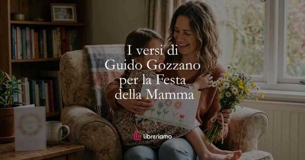 I versi di Guido Gozzano da dedicare per la festa della mamma