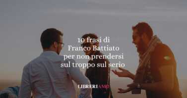 10 frasi di Franco Battiato per chi ha imparato a prendersi meno sul serio