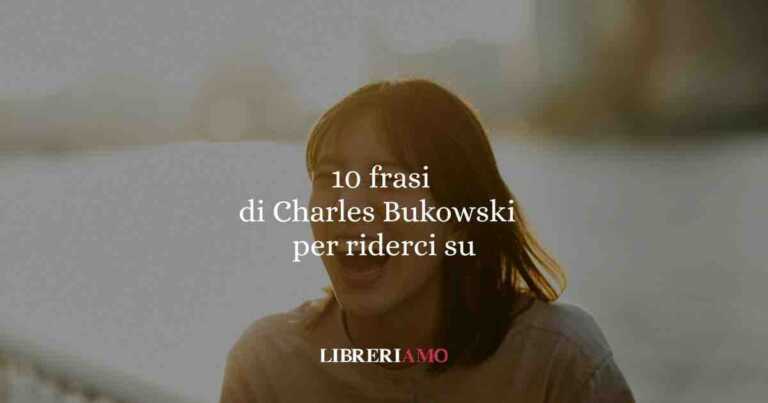 10 frasi di Charles Bukowski che ci insegnano a ridere anche quando il ...