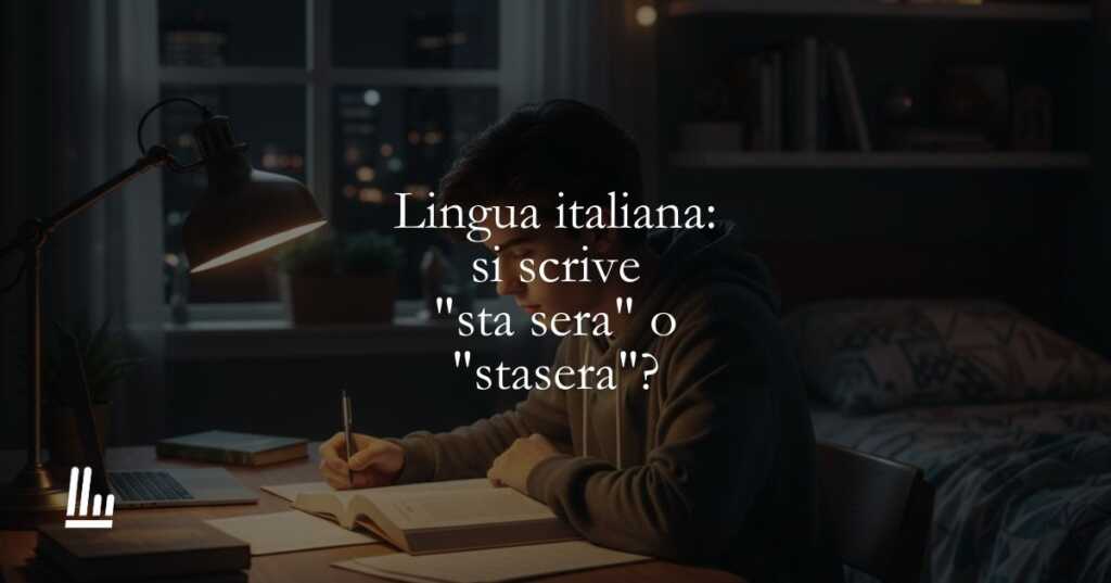 Lingua italiana: si scrive "sta sera" o "stasera"?