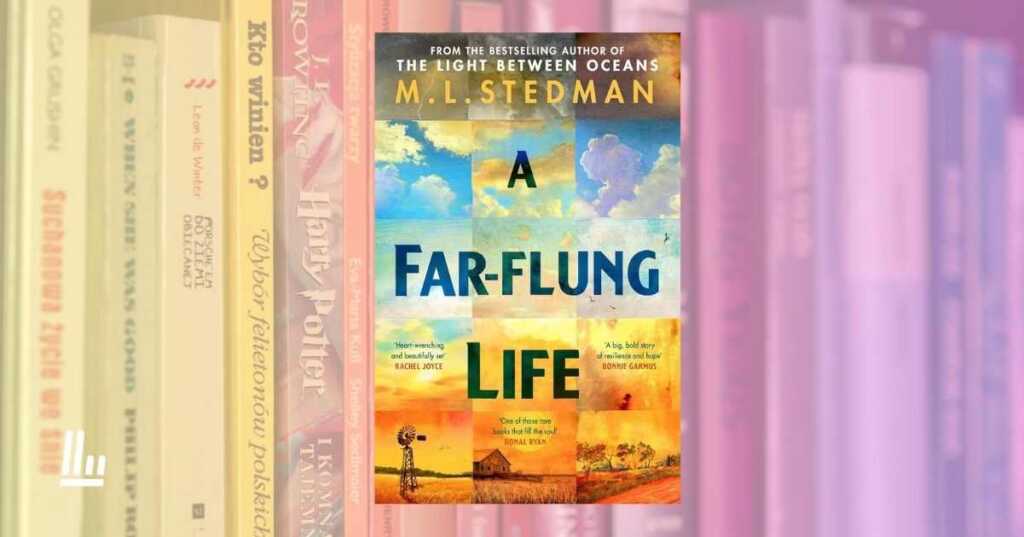 "A Far-Flung Life", il ritorno di M.L. Stedman che sta spopolando nel ...