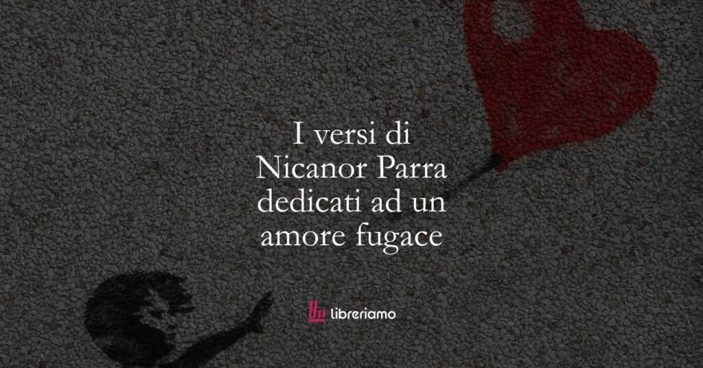 I versi di Nicanor Parra dedicati ad un amore fugace
