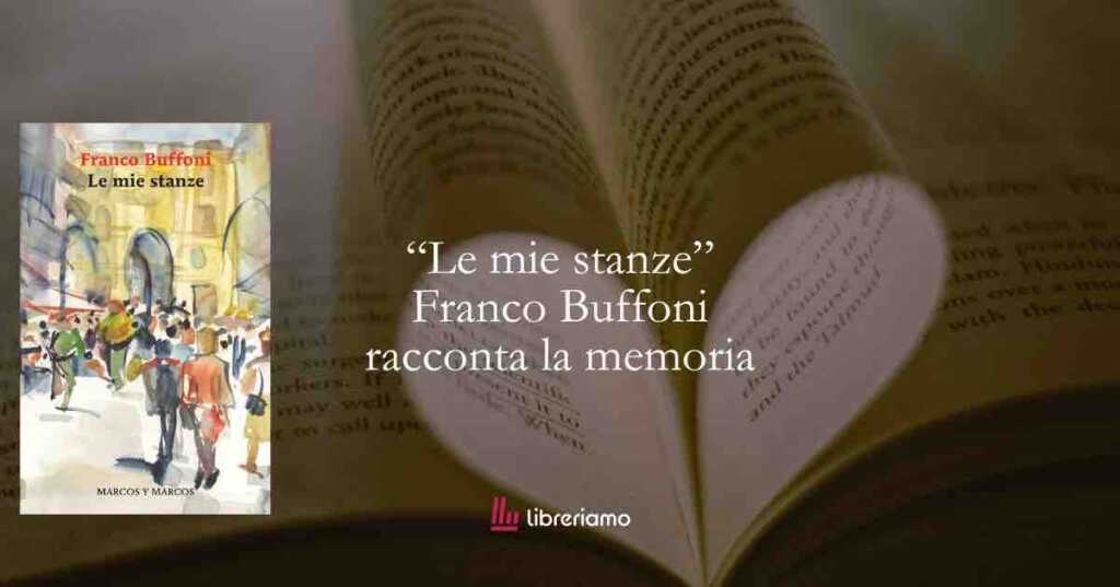 "Le mie stanze" di Franco Buffoni racconta la memoria
