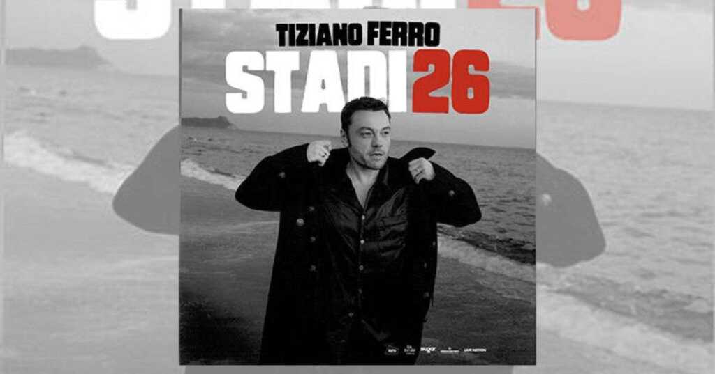 Concerti Tiziano Ferro 2026: calendario e scaletta del tour STADI26