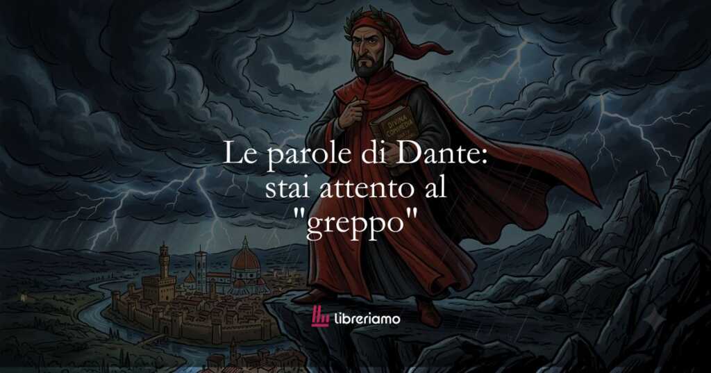 Le parole di Dante: stai attento al "greppo"
