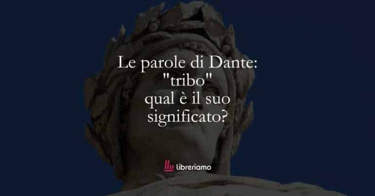 Le parole di Dante: "tribo", qual è il suo significato?